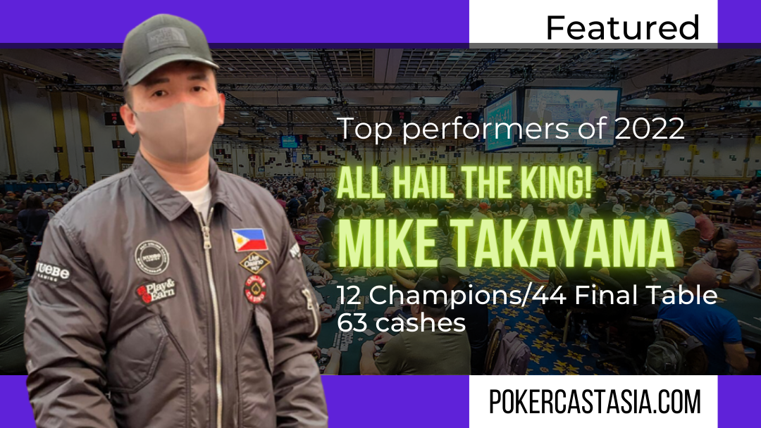 Top performers of 2022 – Mike Takayama - PokerCastAsia