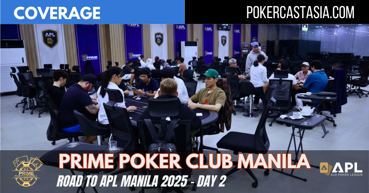 Road to APL Manila 2025 – Day 2 - PokerCastAsia