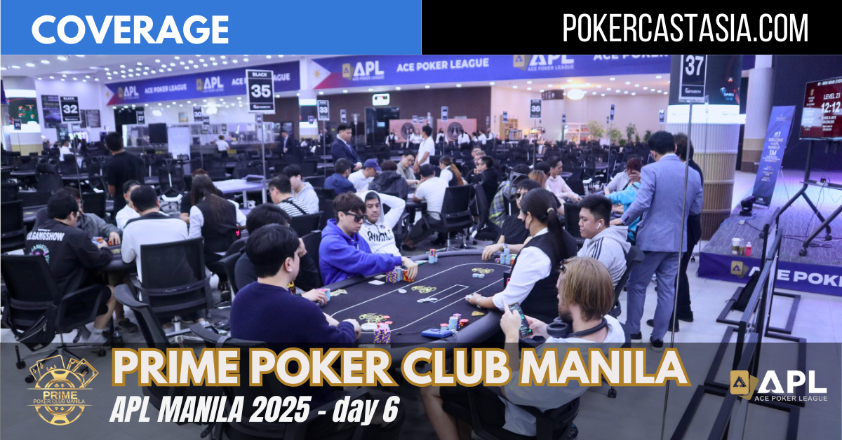 APL Manila 2025 – DAY 6 - PokerCastAsia