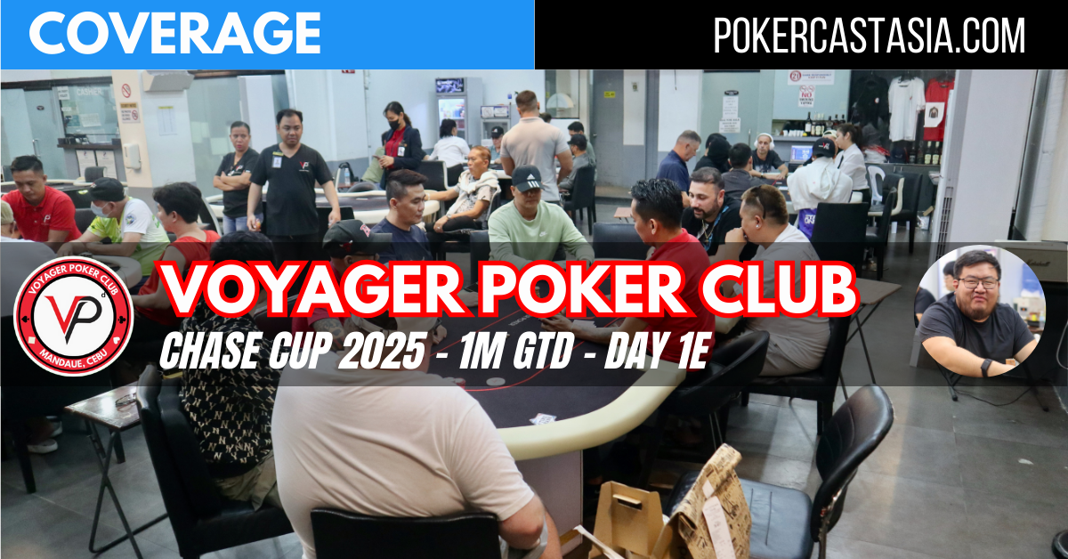 Voyager Poker Club – CHASE CUP 3M GTD — Day 1E - PokerCastAsia