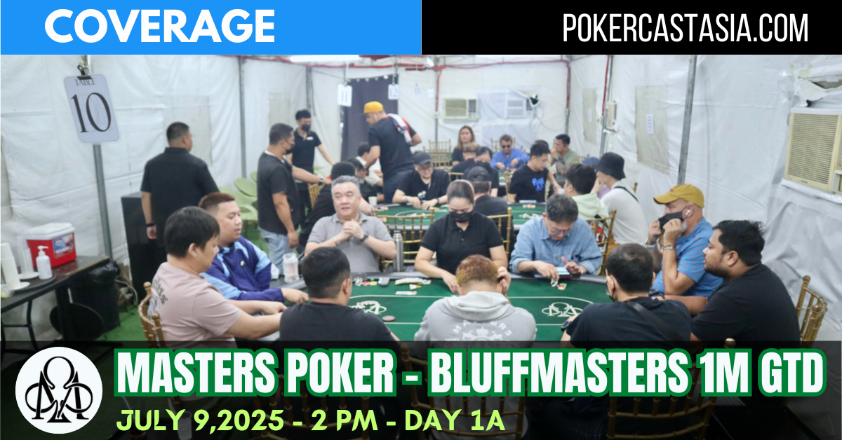 BLUFFMASTER JULY 2025 – DAY 1B - PokerCastAsia